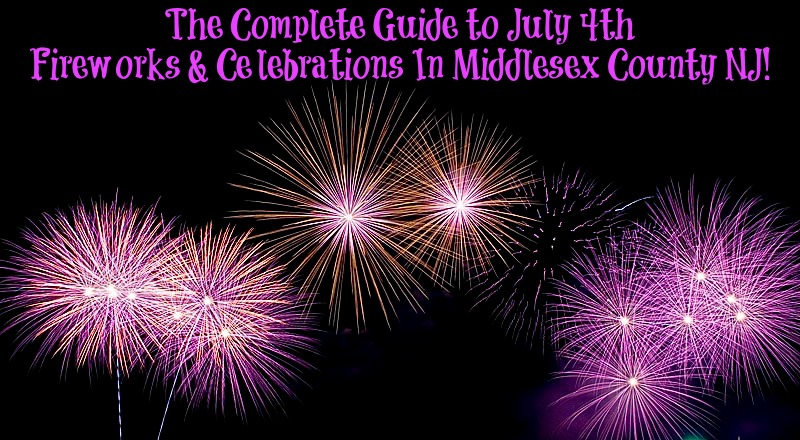 The Complete Guide to July 4th Fireworks in Middlesex County NJ - 2018 ...